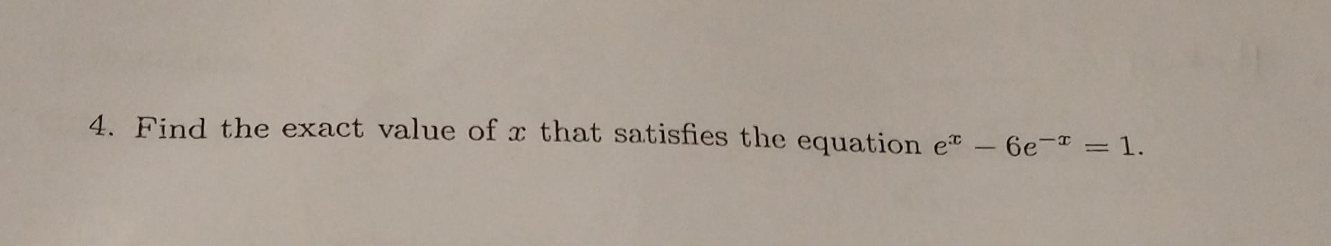 Solved 4. Find the exact value of x that satisfies the | Chegg.com