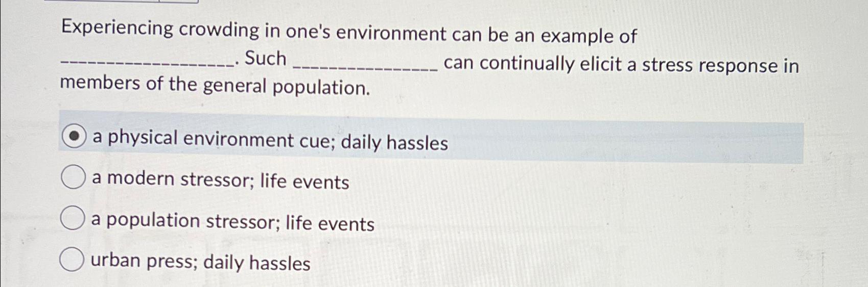 Solved Experiencing crowding in one's environment can be an | Chegg.com