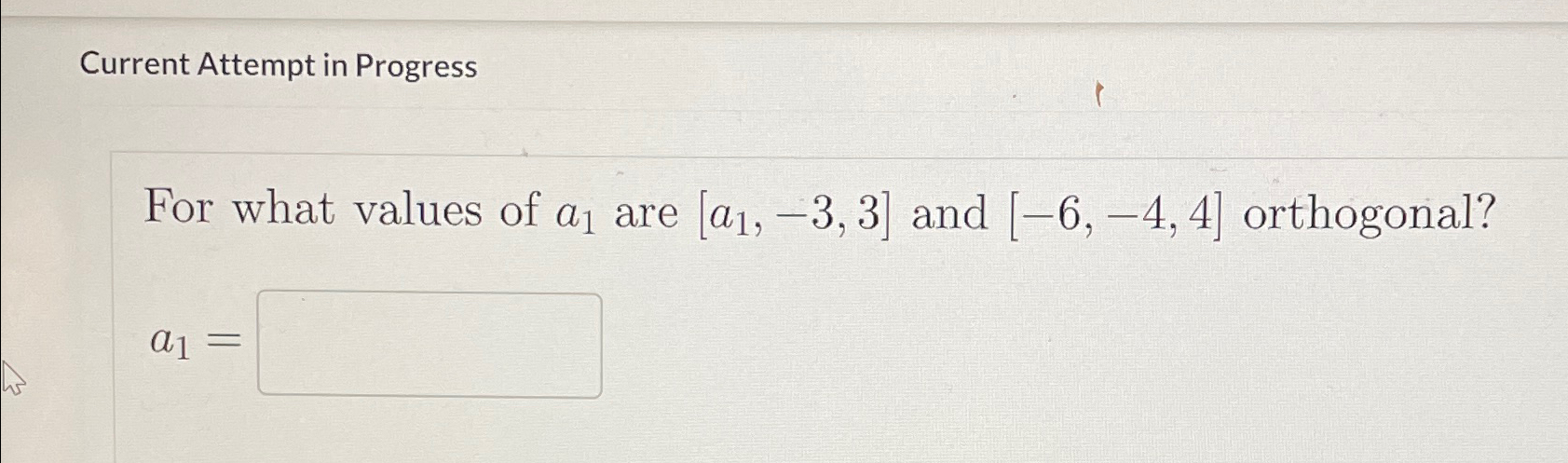 Solved Current Attempt in ProgressFor what values of a1 ﻿are | Chegg.com