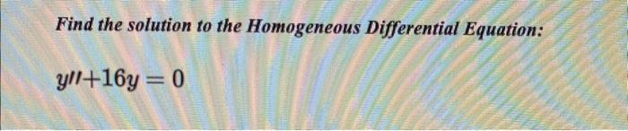 Solved Find the solution to the Homogeneous Differential | Chegg.com
