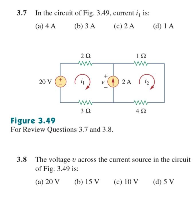 Solved 3.7 In the circuit of Fig. 3.49, current i1 is: (a) 4 | Chegg.com