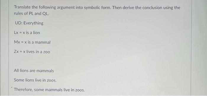 Solved Translate the following argument into symbolic form. | Chegg.com