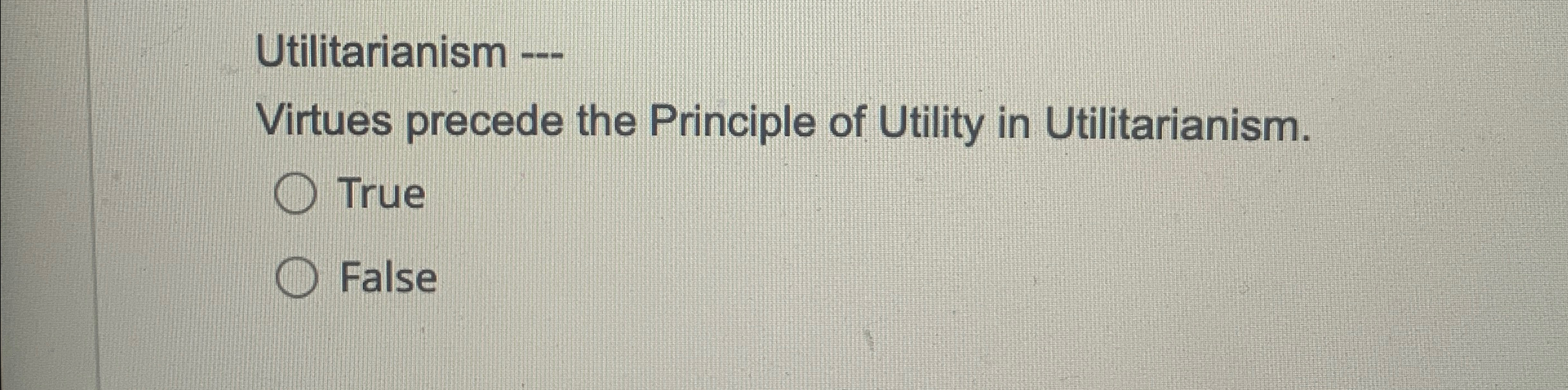 Solved Utilitarianism ---Virtues precede the Principle of | Chegg.com