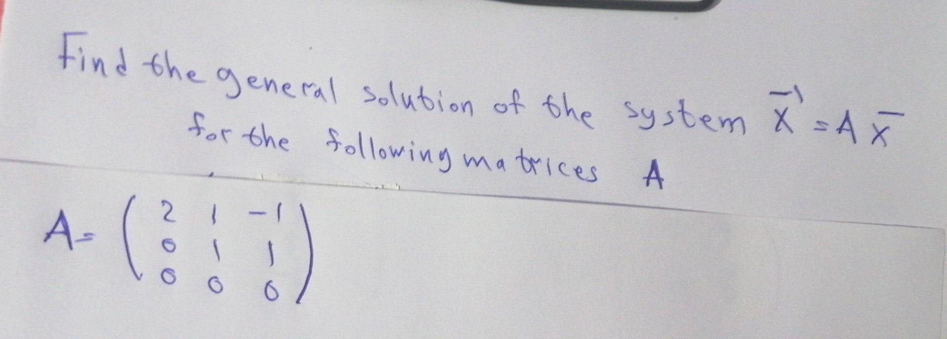 Solved Find the general solution of the system X = AX for | Chegg.com