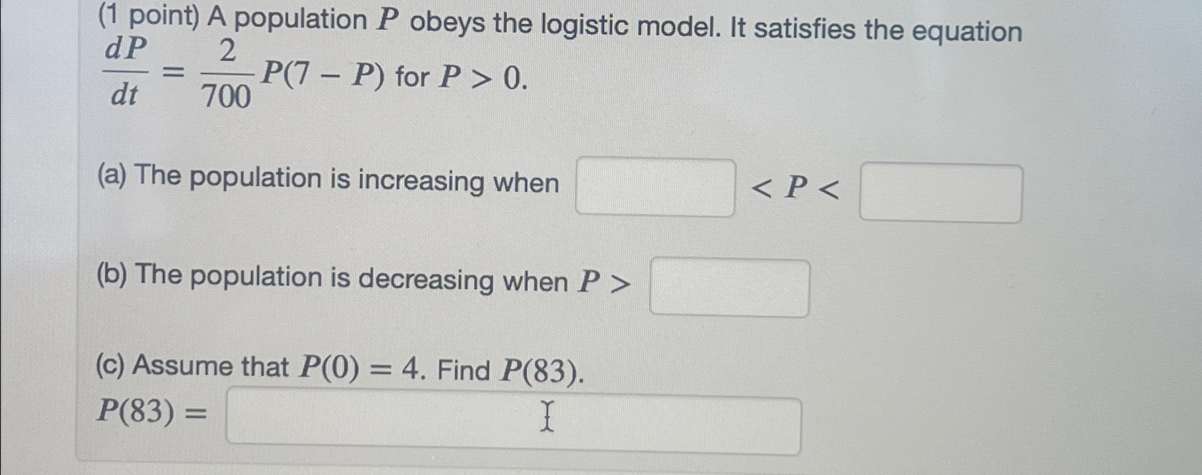 Solved (1 ﻿point) ﻿A population P ﻿obeys the logistic model. | Chegg.com