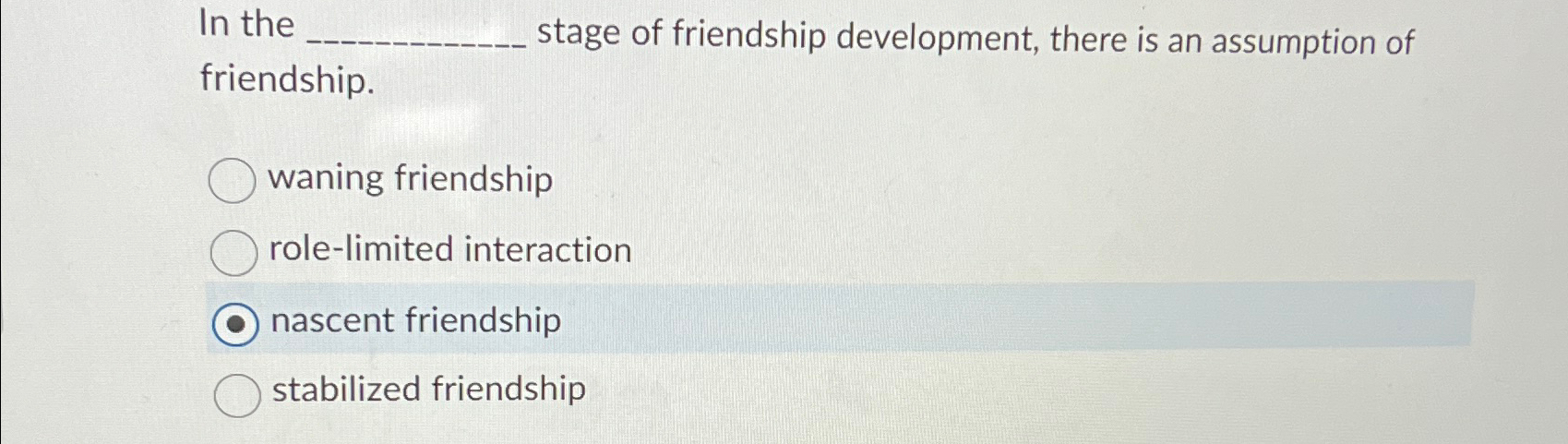 Solved In the stage of friendship development, there is an | Chegg.com
