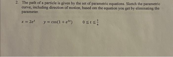 Solved 2. The path of a particle is given by the set of | Chegg.com