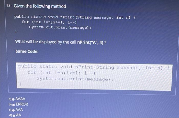 Solved 12. Given the following method public static void | Chegg.com