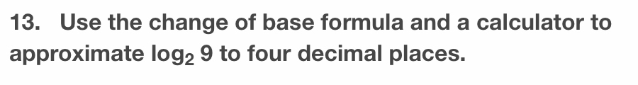 Solved Use the change of base formula and a calculator to | Chegg.com