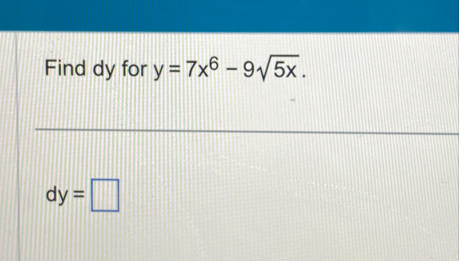 Solved Find dy ﻿for y=7x6-95x2dy= | Chegg.com