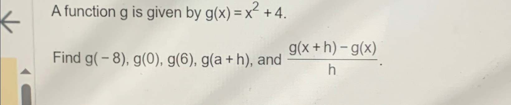 Solved A function g ﻿is given by g(x)=x2+4.Find | Chegg.com