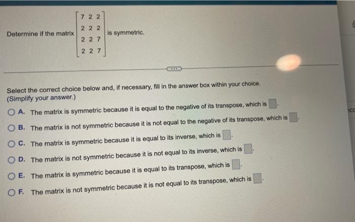 Solved Determine if the matrix is symmetric. [−8−3−37] The | Chegg.com