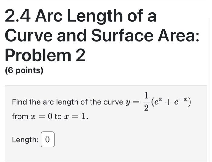 Solved Curve and Surface Area: Problem 1 (6 points) Find the | Chegg.com