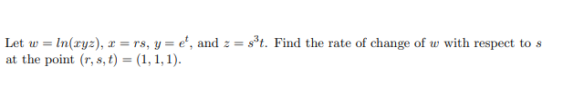 Solved Let w=ln(xyz),x=rs,y=et, ﻿and z=s3t. ﻿Find the rate | Chegg.com