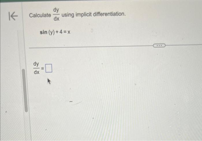 Solved Calculate dxdy using implicit differentiation. | Chegg.com