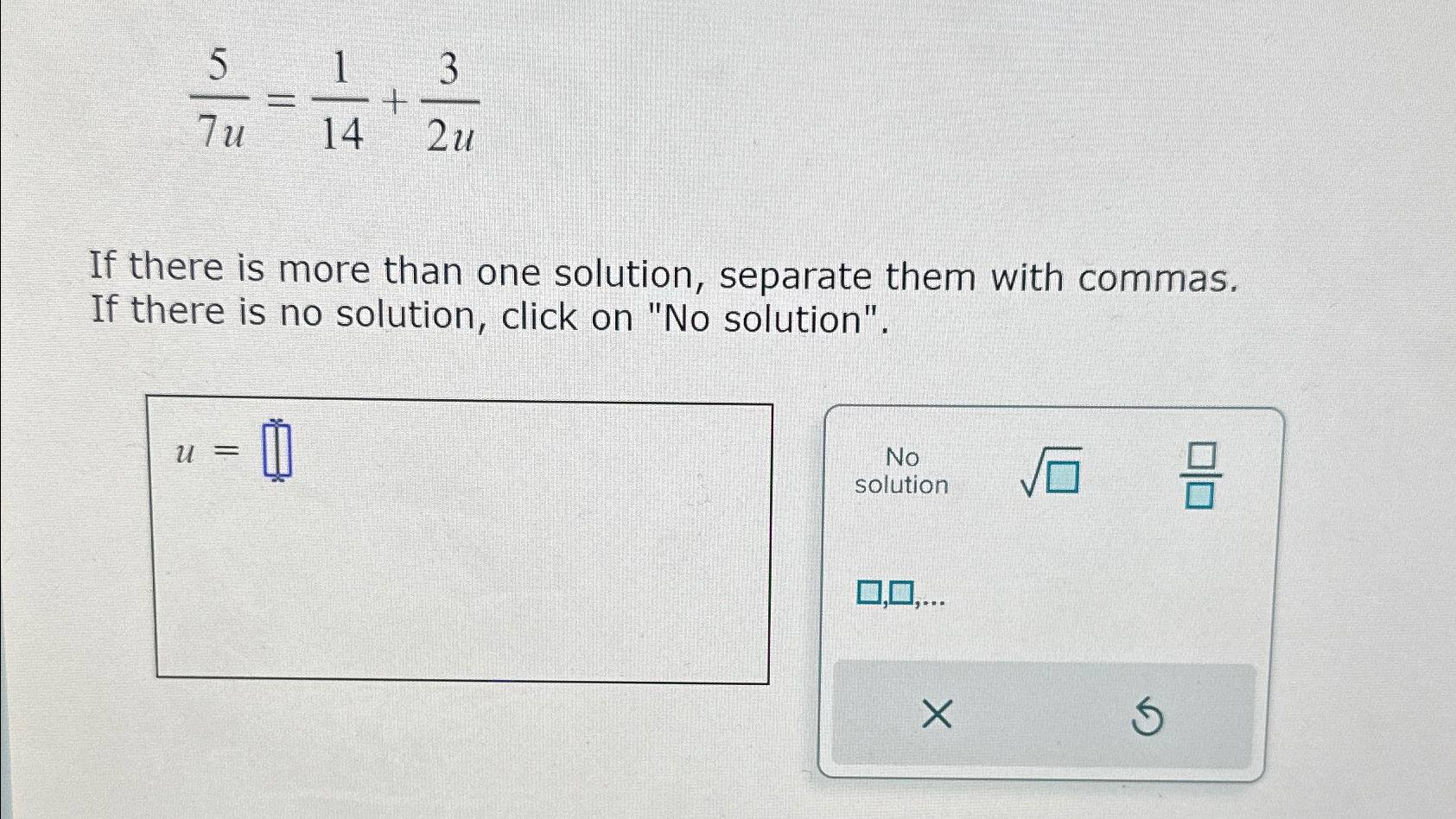 Solved 57u=114+32uIf there is more than one solution, | Chegg.com