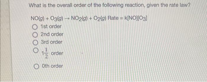 Solved What is the overall order of the following reaction, | Chegg.com