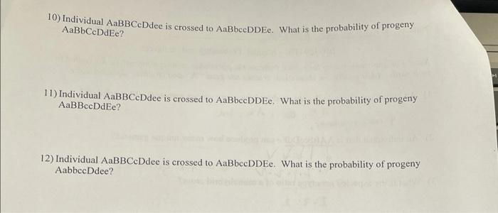 Solved 10) Individual AaBBCcDdee is crossed to AaBbceDDEe. | Chegg.com