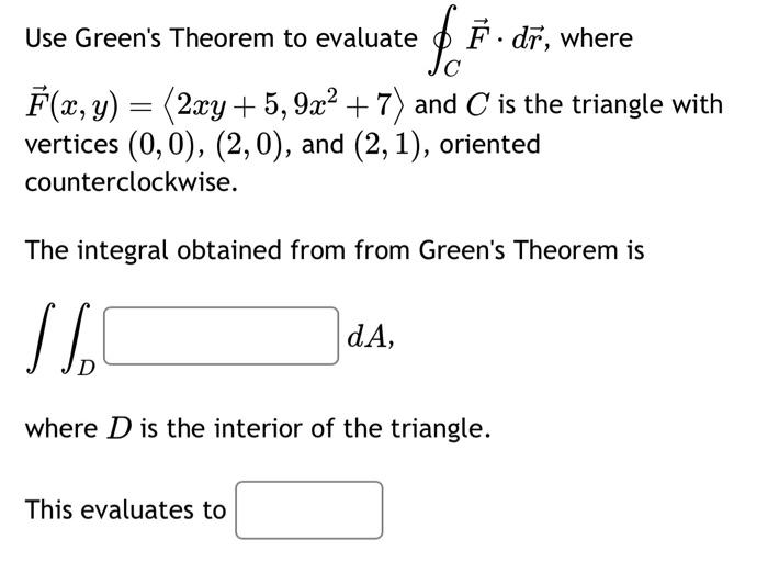 Solved Use Green's Theorem to evaluate ∮CF⋅dr, where | Chegg.com
