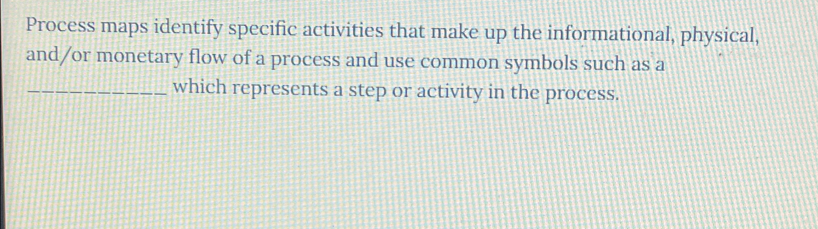 Solved Process maps identify specific activities that make | Chegg.com