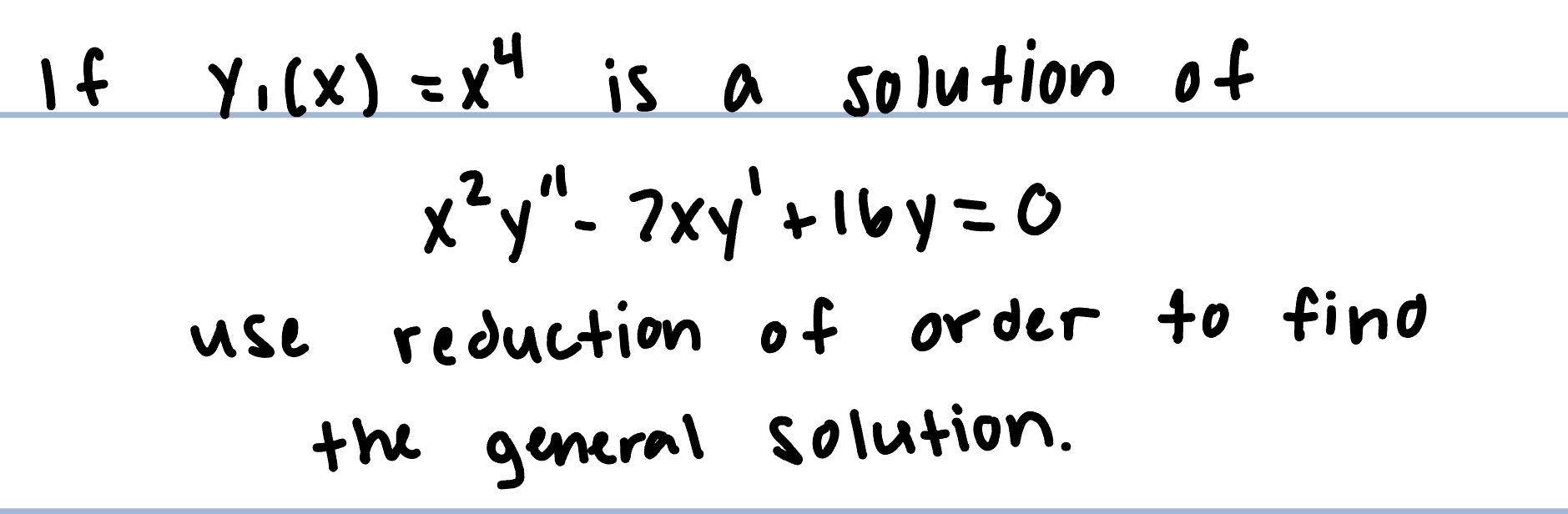 Solved If y1(x)=x4 ﻿is a solution ofx2y''-7xy'+16y=0use | Chegg.com