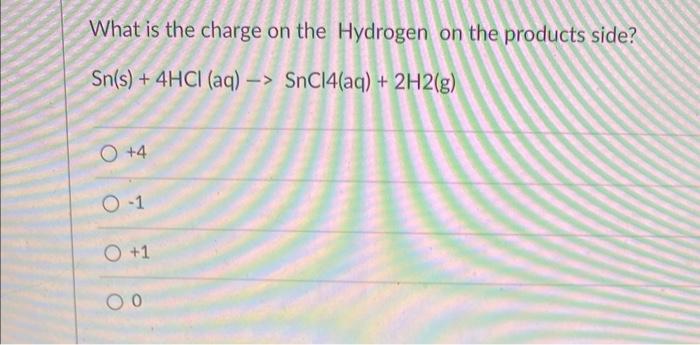 Solved What is the charge on the Hydrogen on the products | Chegg.com