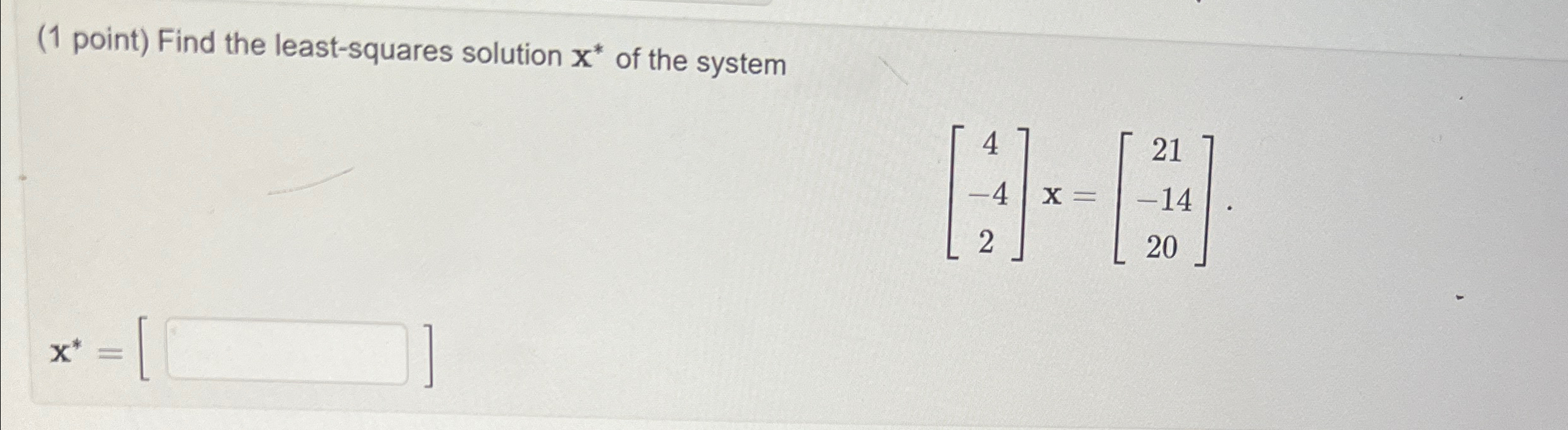 Solved (1 ﻿point) ﻿Find the least-squares solution x** ﻿of | Chegg.com