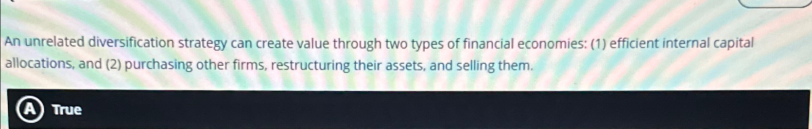 Solved An unrelated diversification strategy can create | Chegg.com