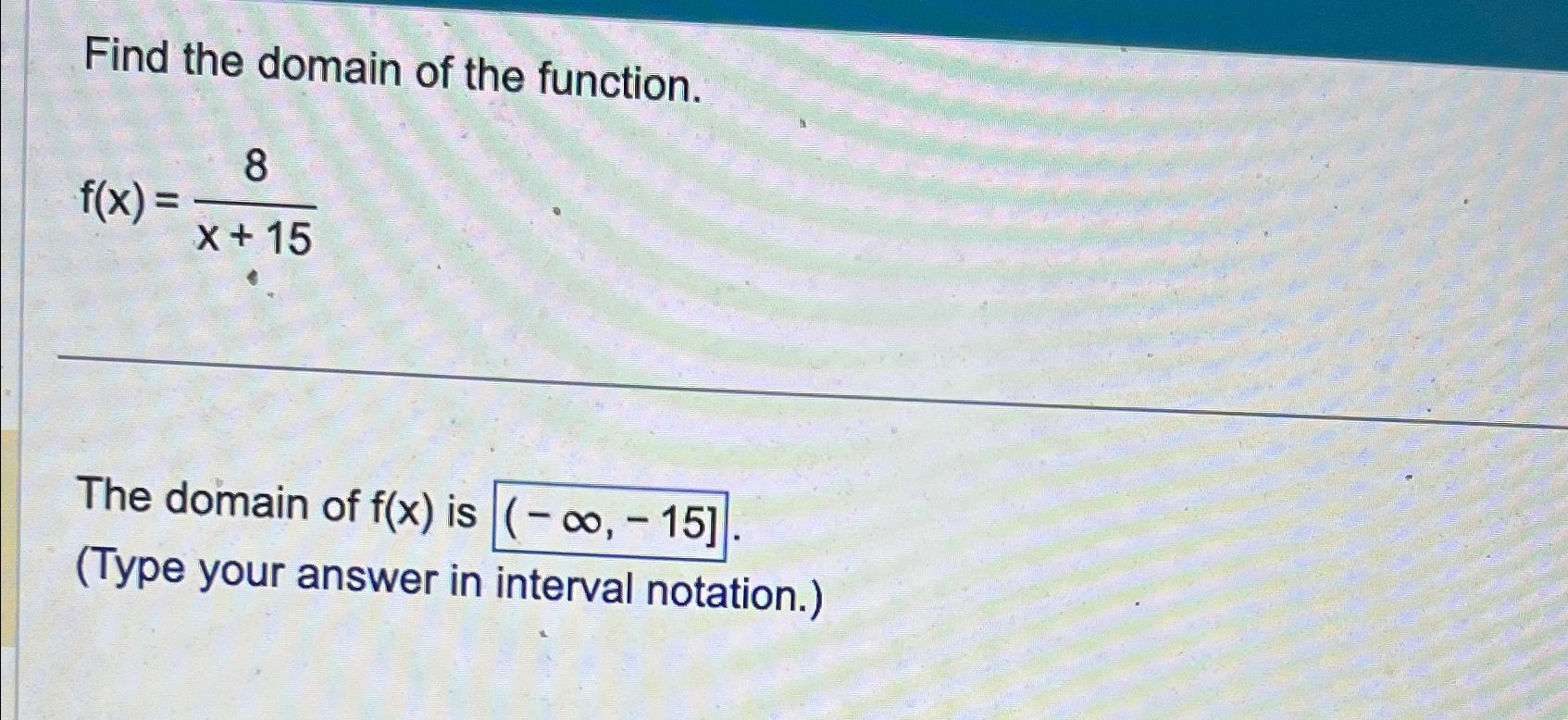 Solved Find The Domain Of The Function F X 8x 15the Domain