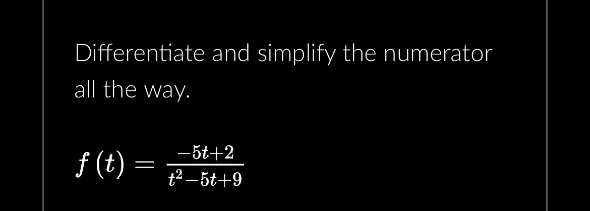 Solved Differentiate and simplify the numerator all the | Chegg.com