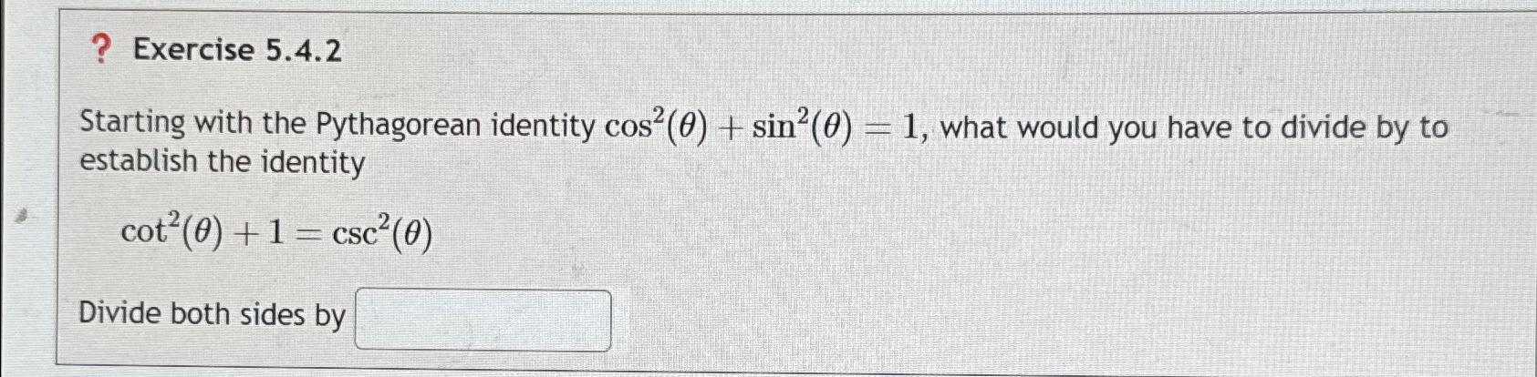 Solved Exercise 5.4.2Starting with the Pythagorean identity | Chegg.com