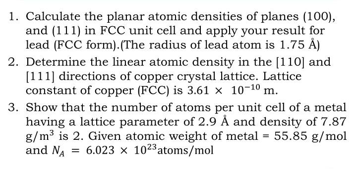Solved 1. Calculate the planar atomic densities of planes | Chegg.com