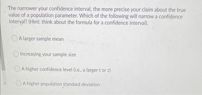 Solved The narrower your confidence interval, the more | Chegg.com