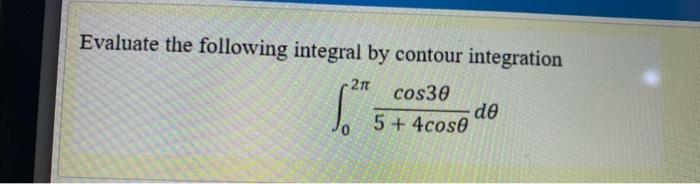 Solved Evaluate the following integral by contour | Chegg.com