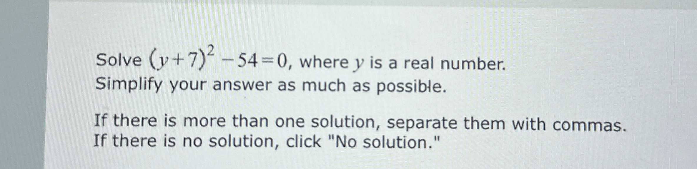 Solved Solve (y+7)2-54=0, ﻿where y ﻿is a real | Chegg.com