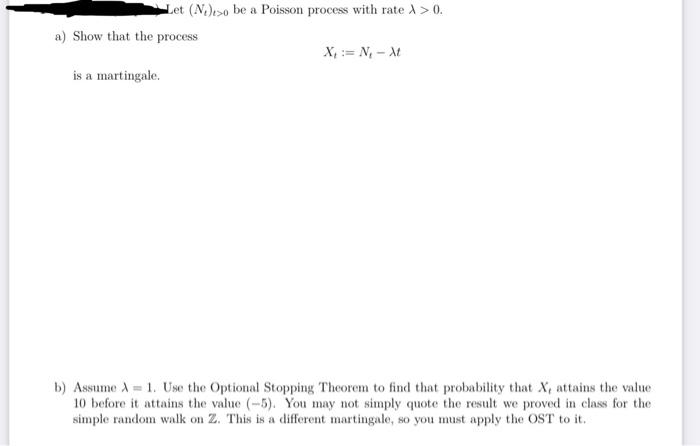 Solved Let (Nt)t>0 be a Poisson process with rate λ>0. a) | Chegg.com
