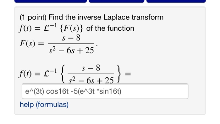 Solved (1 point) Find the inverse Laplace transform f(t) = | Chegg.com