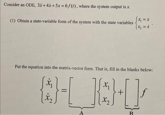 Solved Consider an ODE, 3x¨+4x˙+5x=6f(t), where the system | Chegg.com