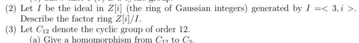 Solved (2) Let I be the ideal in Z[i] (the ring of Gaussian | Chegg.com