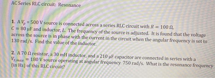 Solved 1. AVp=500 V source is connected across a series RLC | Chegg.com