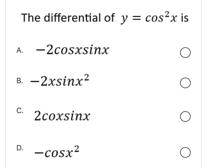 Solved The differential of y=cos2x is A. −2cosxsinx B. | Chegg.com