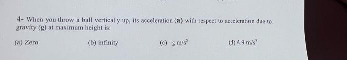 Solved 4- When you throw a ball vertically up, its | Chegg.com
