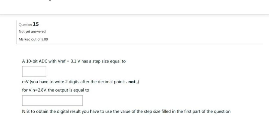 Solved A 10 -bit ADC with Vref =3.1 V has a step size equal | Chegg.com