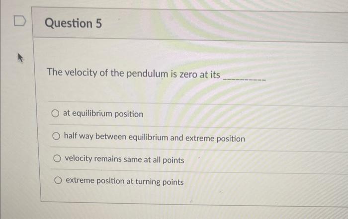 Solved The velocity of the pendulum is zero at its at | Chegg.com
