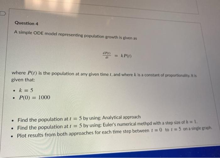 Solved Question 4 A simple ODE model representing population | Chegg.com