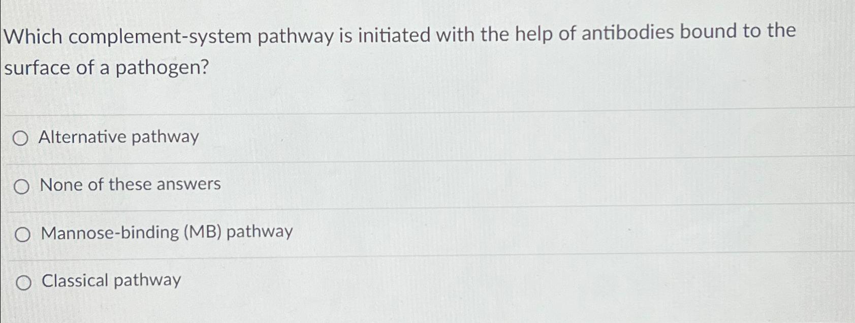 Solved Which complement-system pathway is initiated with the | Chegg.com