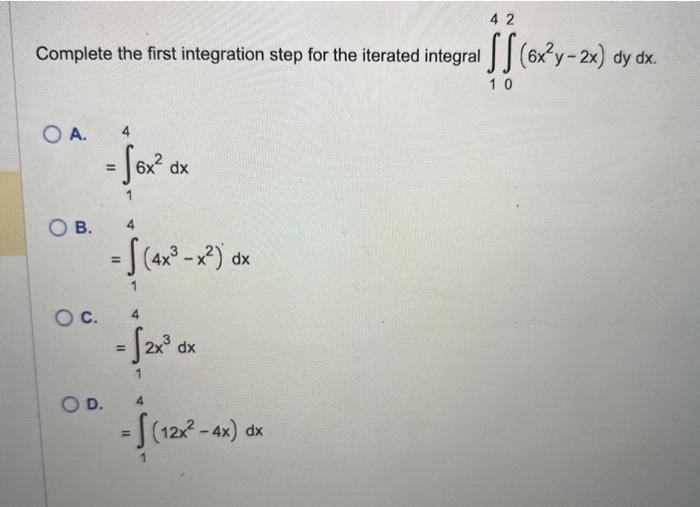 Solved Complete the first integration step for the iterated | Chegg.com