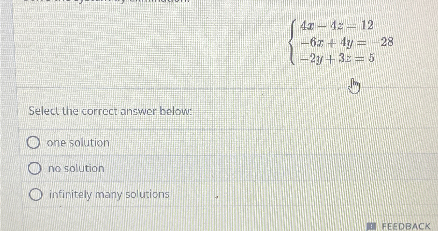 Solved 4x-4z=12-6x+4y=-28-2y+3z=5B.Select the correct answer | Chegg.com