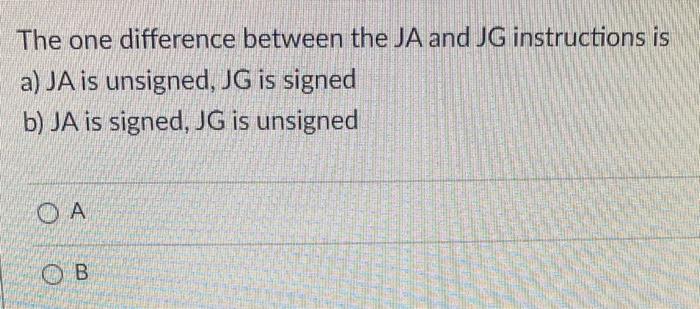 Solved The one difference between the JA and JG instructions | Chegg.com