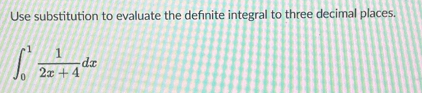 Solved Use substitution to evaluate the definite integral to | Chegg.com